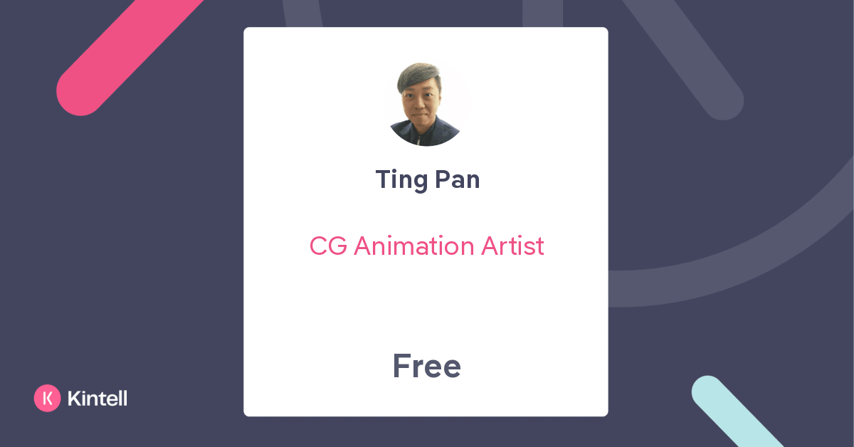 CG Animation Artist | Ting Pan | Kintell